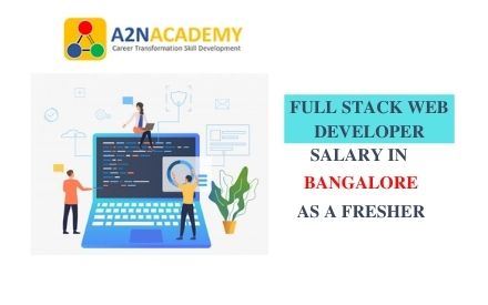 Full-stack web developer salary in Bangalore as a fresher