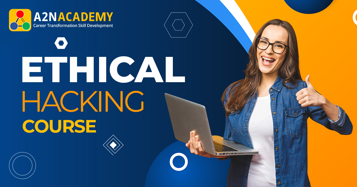 Certification Based Best Ethical Hacking Course By A2n Academy